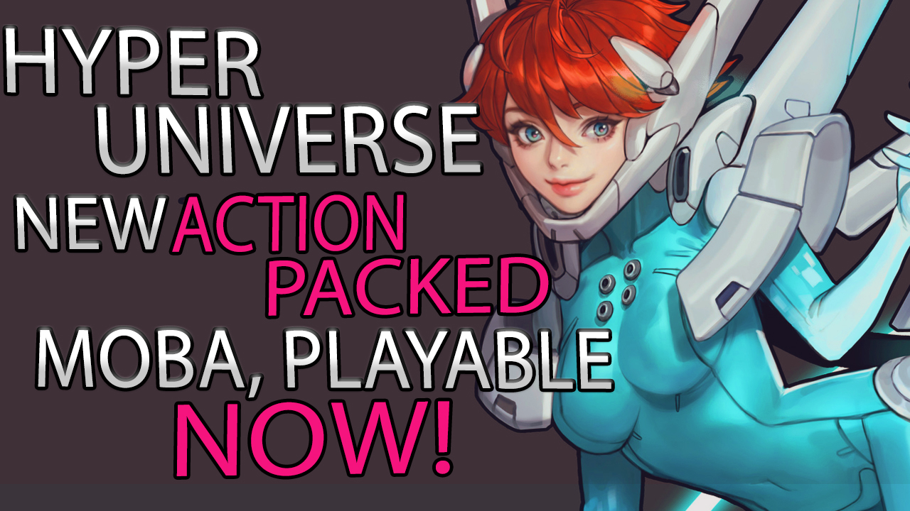 Hyper Universe - A Fun, Action Packed MOBA, MMORPG! Playable Now!